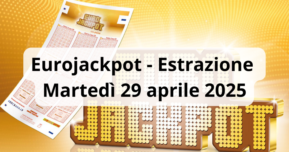 Eurojackpot, estrazione: i numeri vincenti di oggi, martedì 29 aprile ...